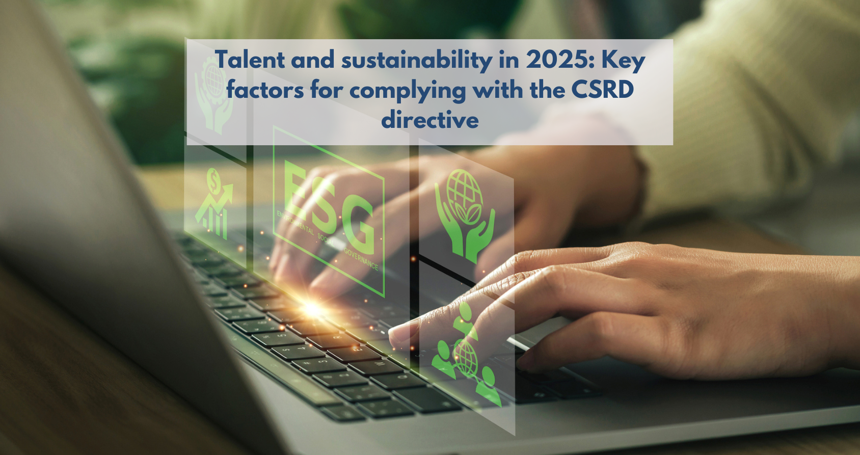Talent and sustainability in 2025: Key factors for complying with the ...